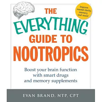 博客來-The Everything Guide to Nootropics: Boost Your Brain Function With Smart Drugs and Memory ...