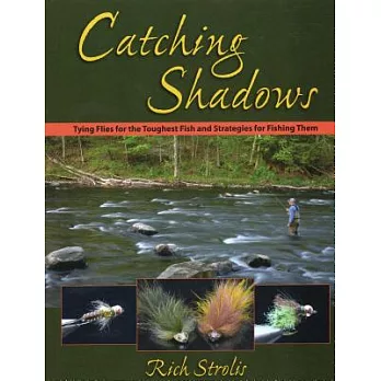 博客來-Catching Shadows: Tying Flies for the Toughest Fish and Strategies ...