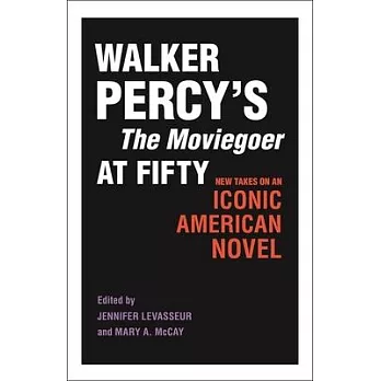 博客來-Walker Percy’s the Moviegoer at Fifty: New Takes on an Iconic ...