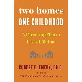 博客來-Two Homes, One Childhood: A Parenting Plan to Last a Lifetime