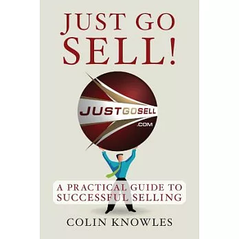 博客來-Just Go Sell!: A Practical Guide to Successful Selling