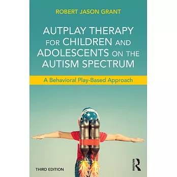 博客來-Autplay Therapy for Children and Adolescents on the Autism Spectrum ...