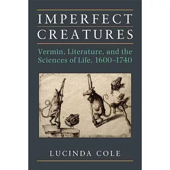 博客來-Imperfect Creatures: Vermin, Literature, and the Sciences of Life ...
