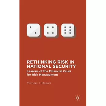 博客來-Rethinking Risk in National Security: Lessons of the Financial Crisis for Risk Management