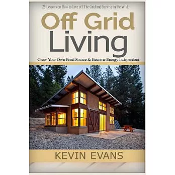 博客來-Off Grid Living: 9 Lessons on How to Live off The Grid and How to ...
