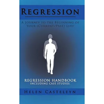 博客來-Regression a Journey to the Beginning of Your (Current/past) Life ...