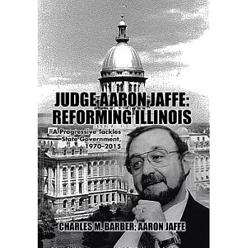 博客來-Judge Aaron Jaffe: Reforming Illinois: a Progressive Tackles State ...