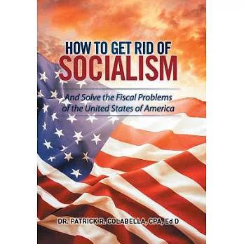 博客來-How to Get Rid of Socialism: And Solve the Fiscal Problems of the ...