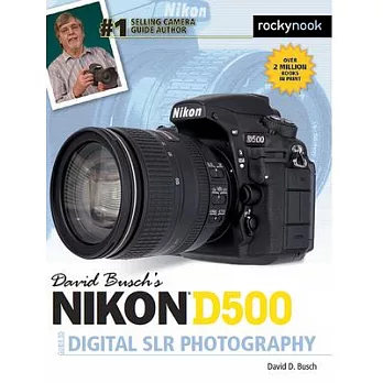 博客來-David Busch’s Nikon D500 Guide to Digital SLR Photography