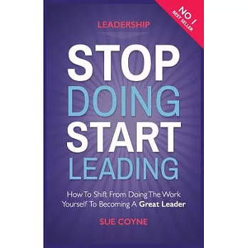博客來-Stop Doing, Start Leading: How to Shift from Doing the Work ...