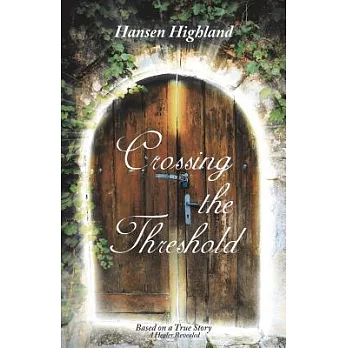 博客來-Crossing the Threshold: Based on a True Story a Healer Revealed