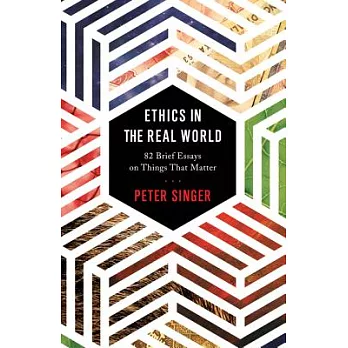 博客來-Ethics in the Real World: 82 Brief Essays on Things That Matter