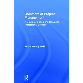 博客來-Commercial Project Management: A Guide for Selling and Delivering ...