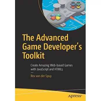 博客來-The Advanced Game Developer’s Toolkit: Create Amazing Web-Based Games with JavaScript and Html5