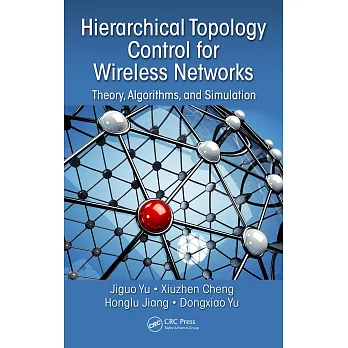博客來-Hierarchical Topology Control for Wireless Networks: Theory, Algorithms, and Simulation