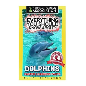 博客來-Everything You Should Know About: Dolphins: Faster Learning Facts