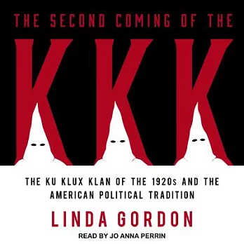 博客來-The Second Coming of the KKK: The Ku Klux Klan of the 1920s and the ...
