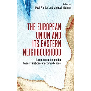 博客來-The European Union and Its Eastern Neighbourhood: Europeanisation ...
