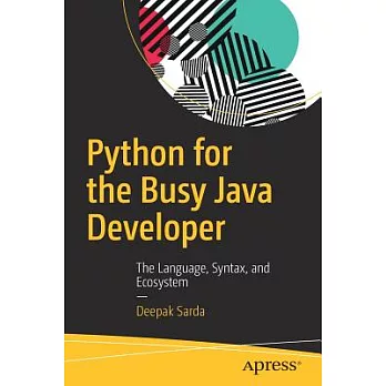 博客來-Python for the Busy Java Developer: The Language, Syntax, and Ecosystem