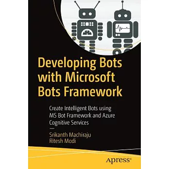 博客來-Developing Bots With Microsoft Bots Framework: Create Intelligent ...