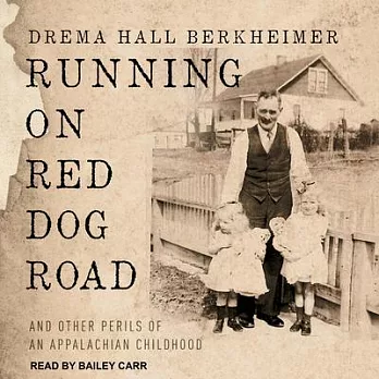 博客來-Running on Red Dog Road: And Other Perils of an Appalachian Childhood