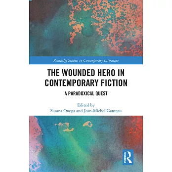 博客來-The Wounded Hero in Contemporary Fiction: A Paradoxical Quest