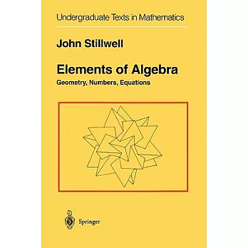 博客來-Elements of Algebra: Geometry, Numbers, Equations