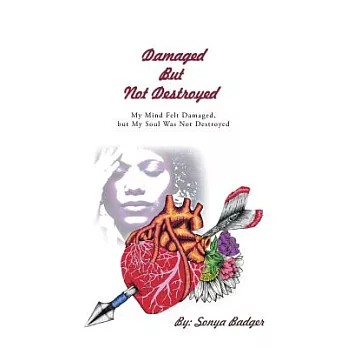 博客來-Damaged but Not Destroyed: My Mind Felt Damaged, but My Soul Was ...