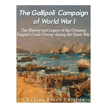 博客來-The Gallipoli Campaign of World War I: The History and Legacy of ...