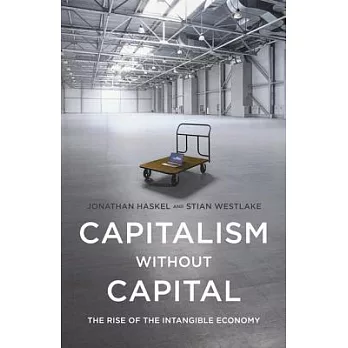 博客來-Capitalism Without Capital: The Rise of the Intangible Economy