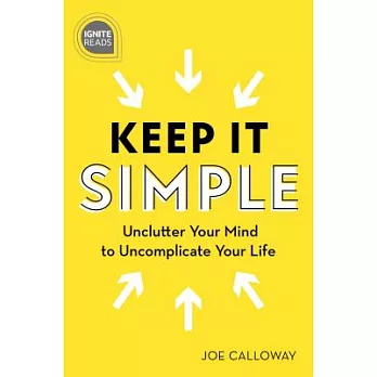 博客來-Keep It Simple: Unclutter Your Mind to Uncomplicate Your Life