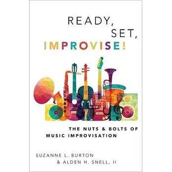 博客來-Ready, Set, Improvise!: The Nuts and Bolts of Music Improvisation
