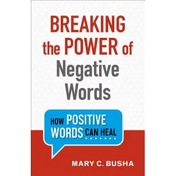 博客來-Breaking the Power of Negative Words: How Positive Words Can Heal