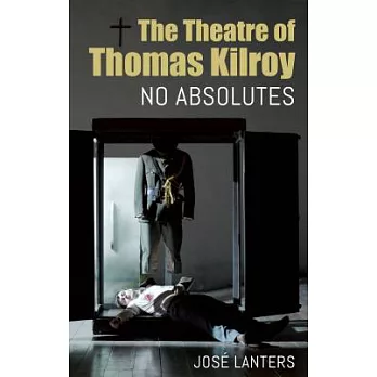 博客來-The Theatre of Thomas Kilroy: No Absolutes
