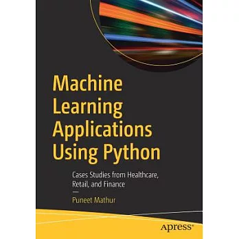 博客來-Machine Learning Applications Using Python: Cases Studies from ...