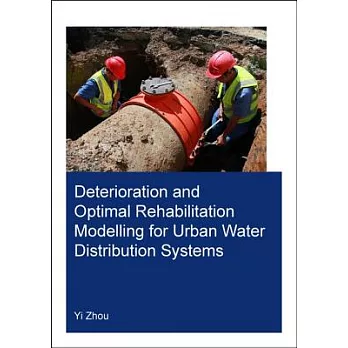 博客來-Deterioration and Optimal Rehabilitation Modelling for Urban Water Distribution Systems