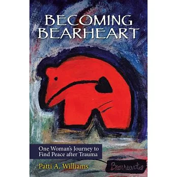 博客來-Becoming Bearheart: One Woman’s Journey to Find Peace After Trauma