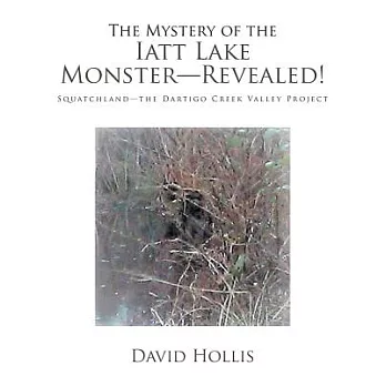 博客來-The Mystery of the Iatt Lake Monster Revealed!: Squatchland the ...