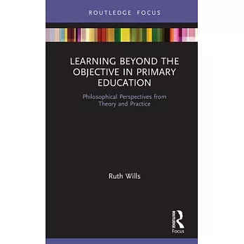 博客來-Learning Beyond the Objective in Primary Education: Philosophical ...
