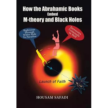 博客來-How the Abrahamic Books Embed M-Theory and Black Holes: Launch of Faith
