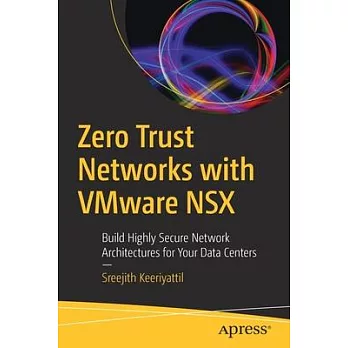 博客來-Zero Trust Networks with Vmware Nsx: Build Highly Secure Network Architectures for Your Data ...