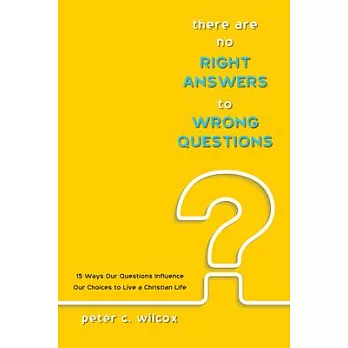 博客來-There are no Right Answers to Wrong Questions