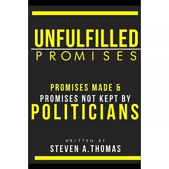 博客來-Unfulfilled Promises: Promises Made Promises not kept by Politician’’s