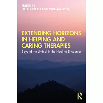 博客來-Extending Horizons in Helping and Caring Therapies: Beyond the Liminal in the Healing Encounter