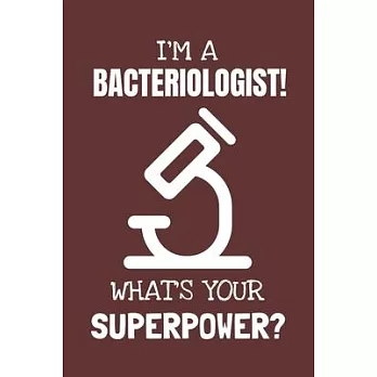 博客來-I’’m a Bacteriologist! What’’s Your Superpower?: Lined Journal, 100 ...