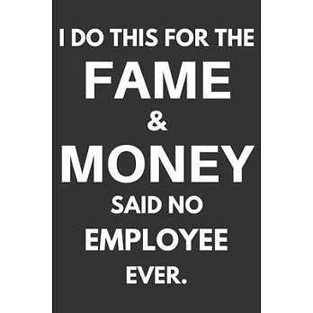 博客來-I Do This For The Fame & Money Said No Boss Ever: Gifts For Bosses ...
