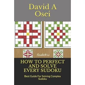 博客來-How to Perfect and Solve Every Sudoku: Best Guide For Solving Complex Sudoku