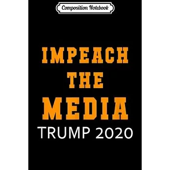 博客來-Composition Notebook: Impeach The Media - Trump 2020 Journal ...
