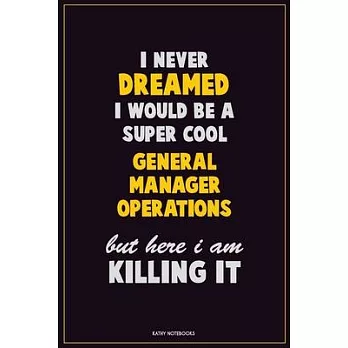 博客來-I Never Dreamed I would Be A Super Cool General Manager Operations ...