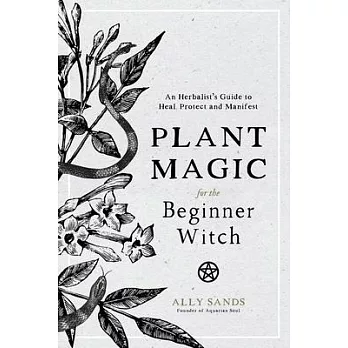 博客來-Plant Magic for the Beginner Witch: An Herbalist’’s Guide to Heal ...